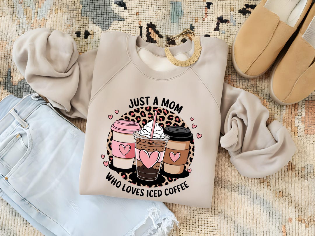Just A Mom Who Loves Iced Coffee Shirt, Mother's Day T-shirt, Funny Mom ...