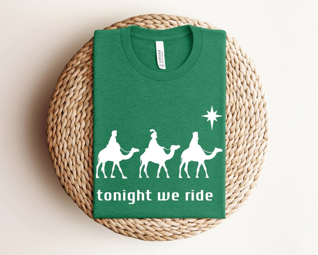 Tonight We Ride Christmas T-shirt, Christian Shirt, Faith Christmas ...