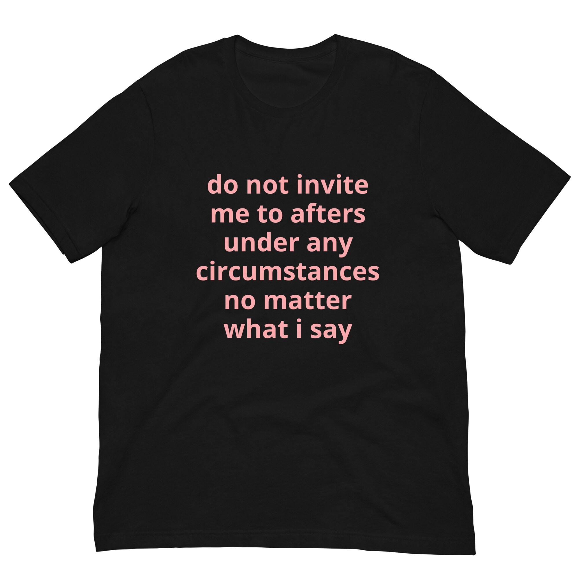 Do Not Invite Me to Afters Under Any Circumstances No Matter What I Say ...