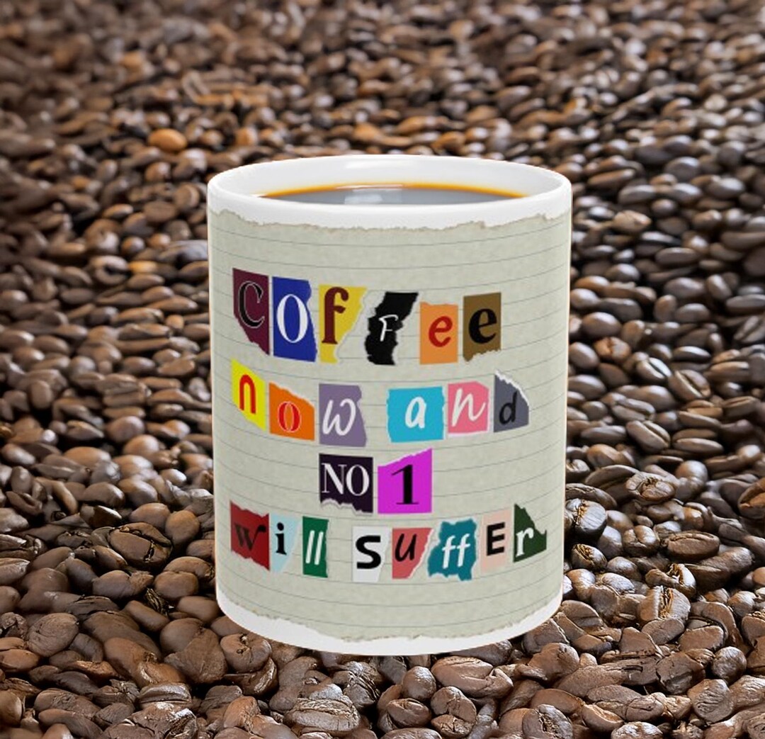 Ransom Note Magazine Letters Funny Sarcastic 11oz White Ceramic Coffee ...