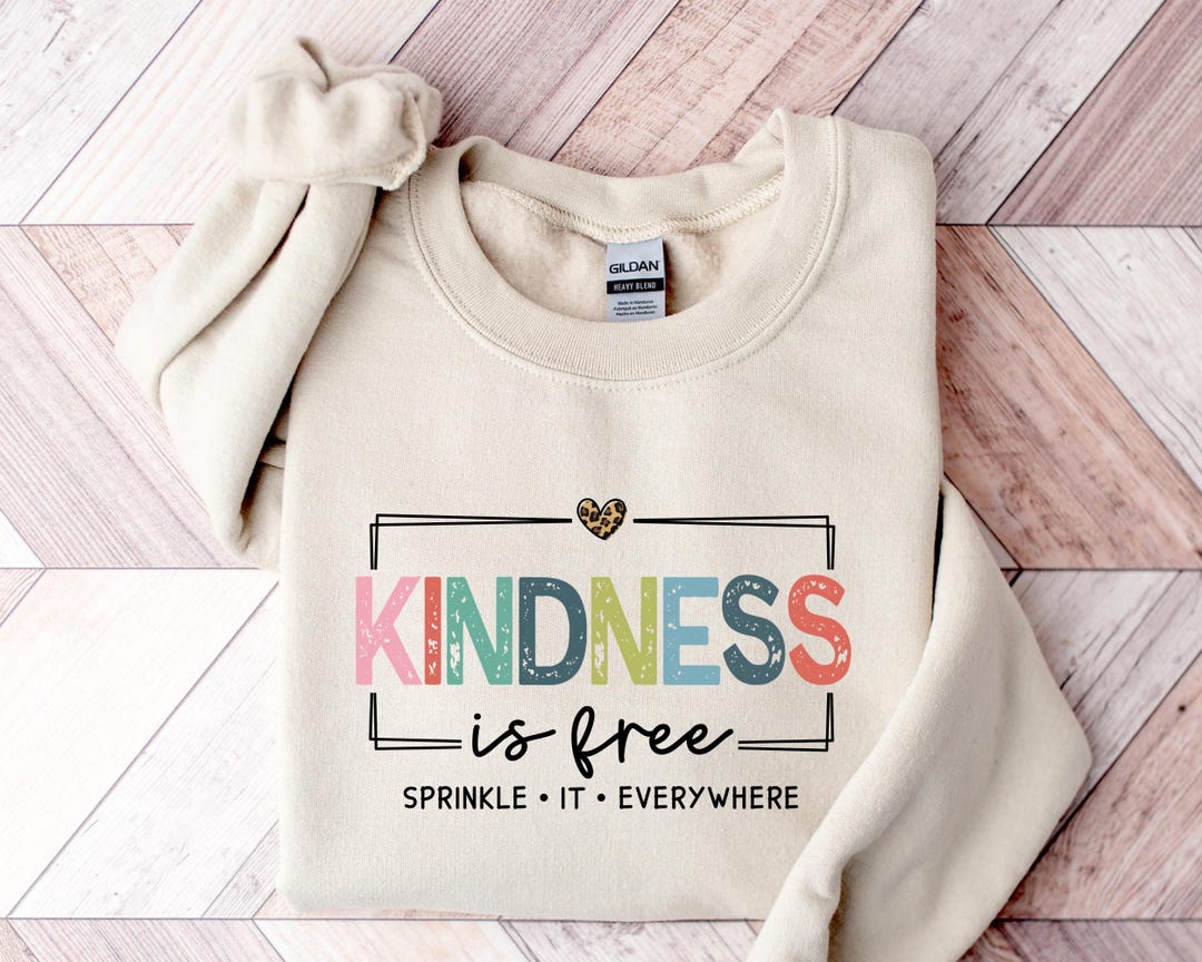 Kindness is Free Sprinkle It Everywhere Sweatshirt, Positive Sweater ...