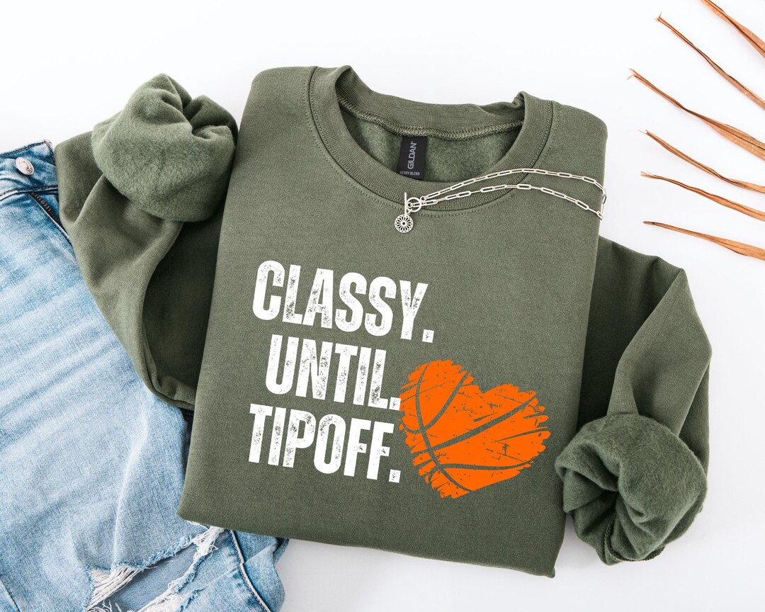 Basketball Sweatshirt for Basketball Mom, Classy Until Tipoff Sweater ...