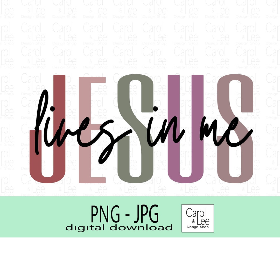 Jesus Lives in Me Designs, Christian PNG Design, Jesus Loves Me Faith ...