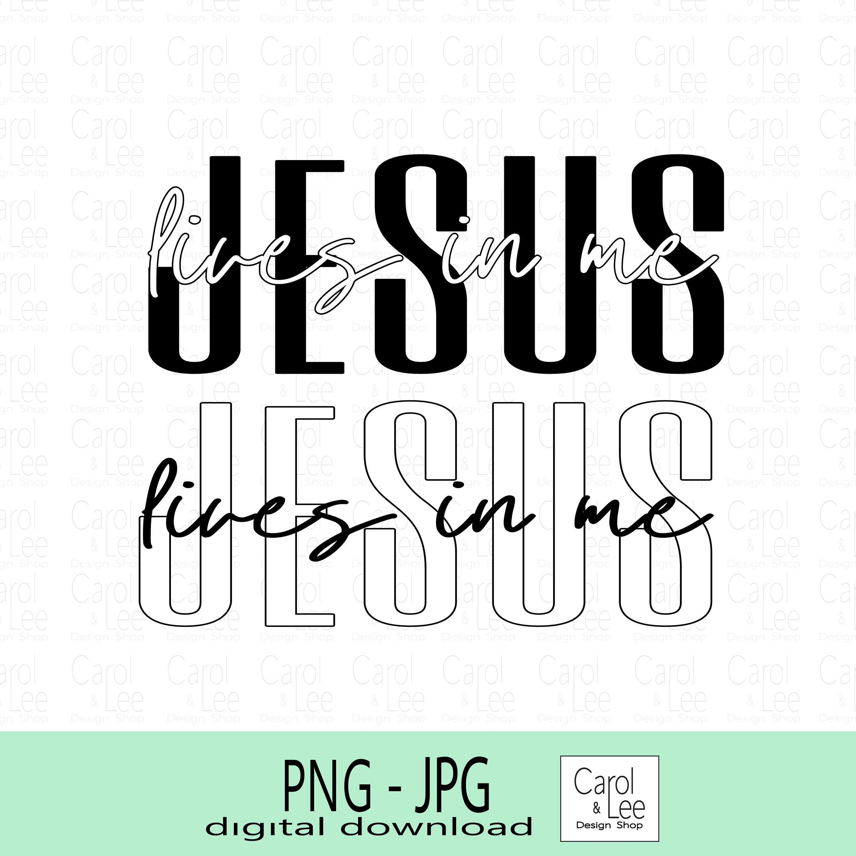 Jesus Lives in Me Designs, Christian PNG Design, Jesus Loves Me Faith ...