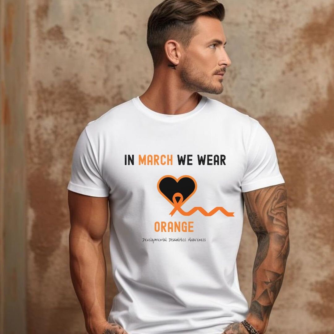 In March We Wear Orange, Developmental Disabilities Awareness Shirt ...