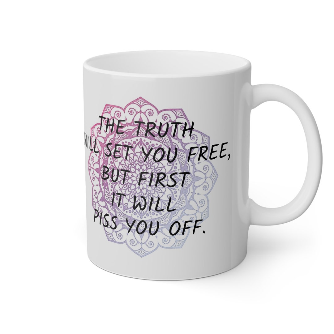 The Truth Will Set You Free Mug 11oz - Etsy