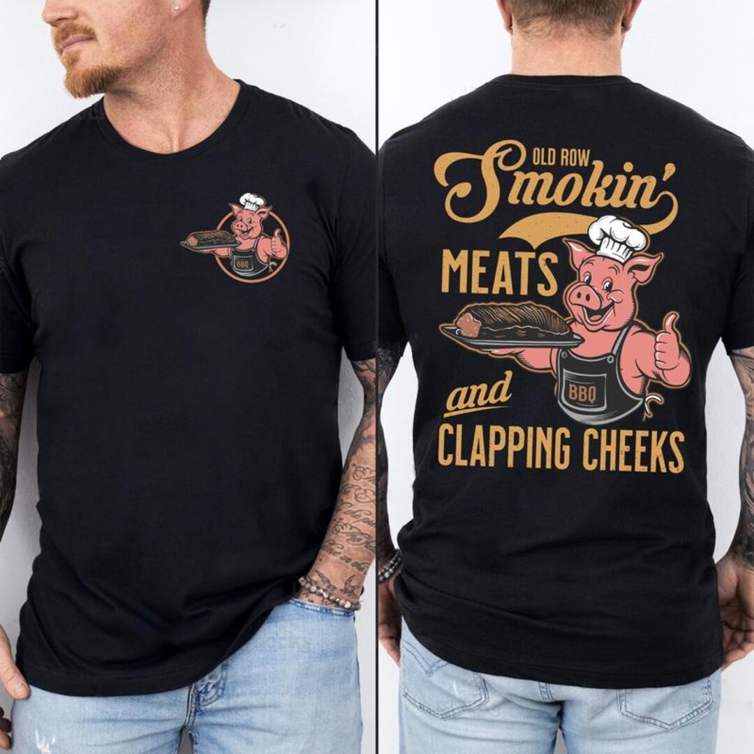 Funny Sarcastic, Old Row Smokin' Meats and Clapping Cheeks T-shirt ...