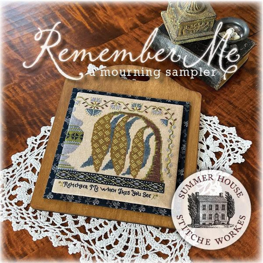 NEW Remember Me A Mourning Sampler Cross Stitch Pattern by Summer House ...