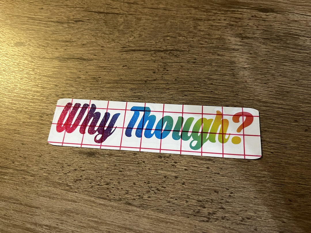 Why Though Vinyl Decal - Etsy