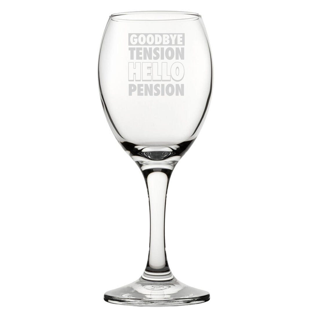 Goodbye Tension Hello Pension Funny Engraved Novelty Wine Glass With ...