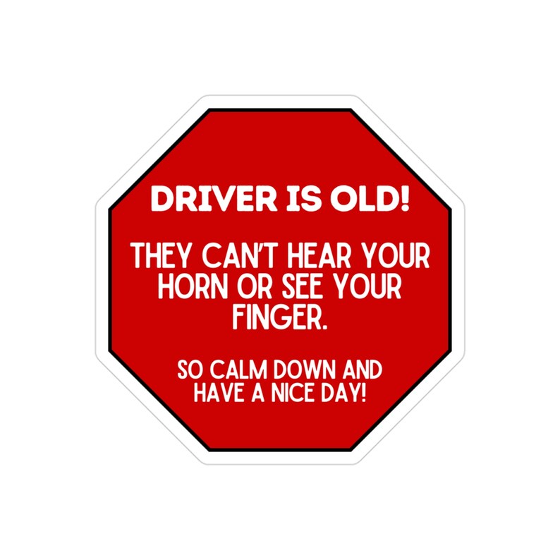 Driver is Old! Elderly Driver Warning Label - Outdoor Die-cut Sticker ...