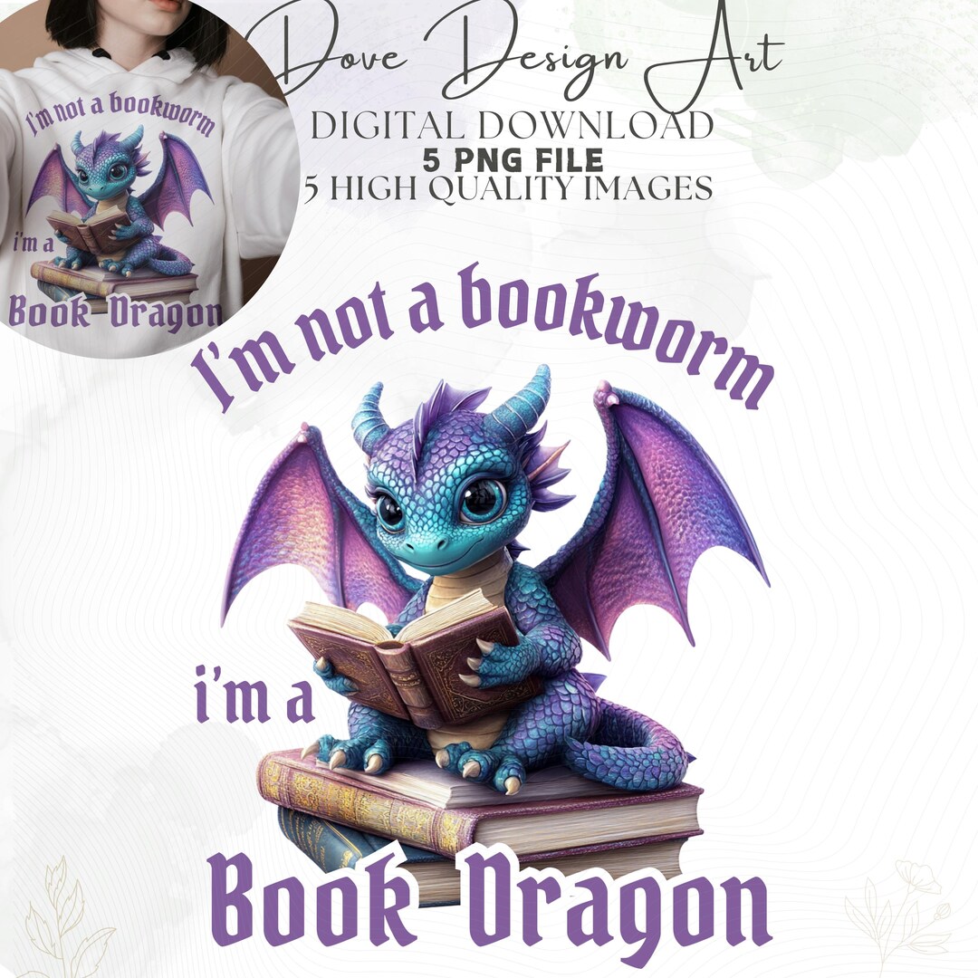 Book Dragon 5 PNG - I’m Not a Bookworm Sublimation Design, Dragon Art ...
