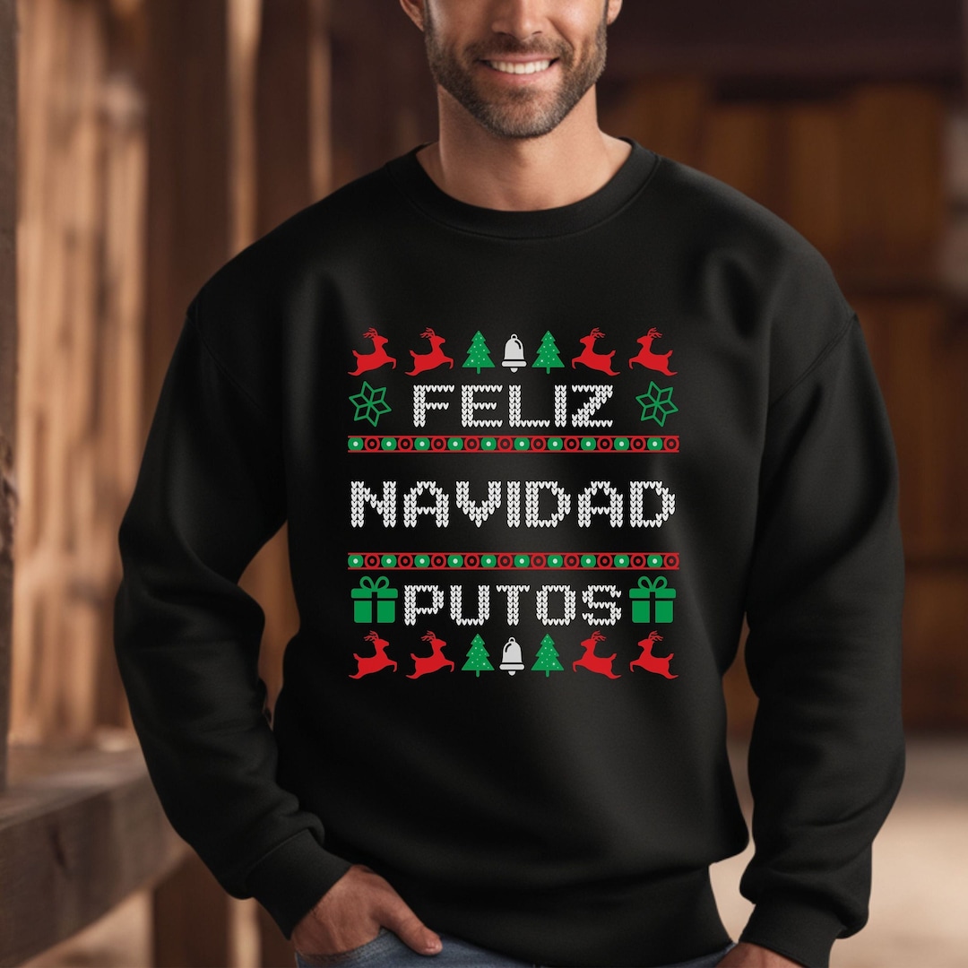 Feliz Navidad Putos Ugly Christmas Crewneck Sweatshirt, Funny Graphic ...