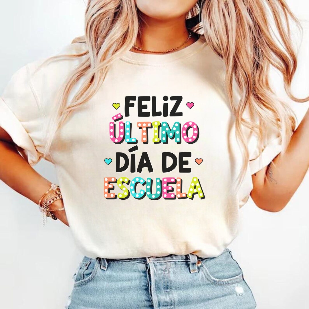 Spanish Last Day of School Shirt, Spanish Teacher End of Year Shirt ...