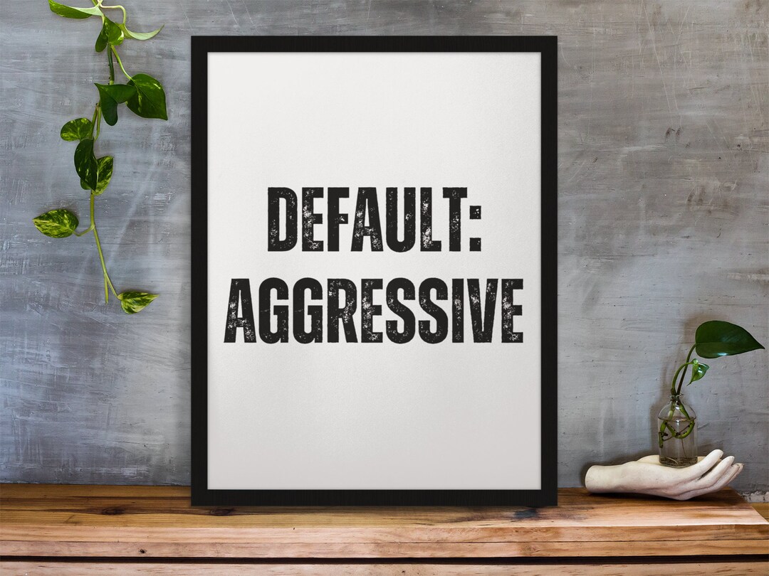 Default Aggressive Motivational Posters Inspire Bold Action Competitive ...