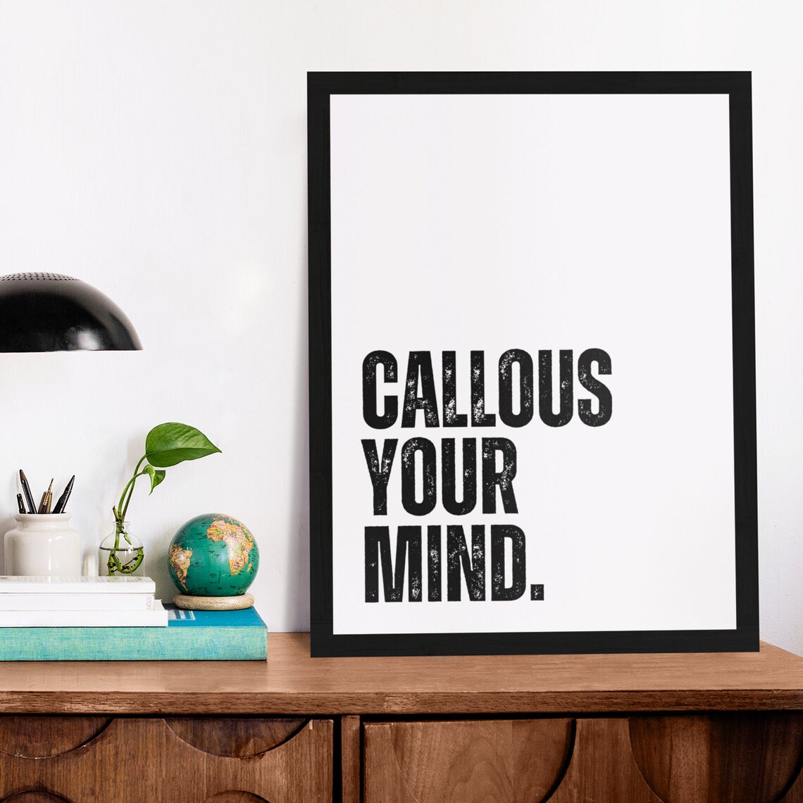 Callous Your Mind Motivational Posters Mental Toughness Resilience and Strength Inspirational ...