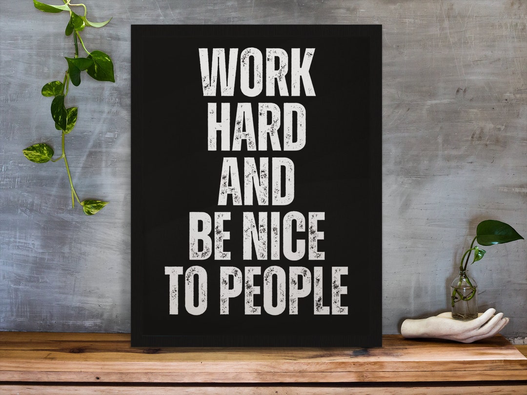 Work Hard and Be Nice to People Motivational Posters Inspirational Gift ...