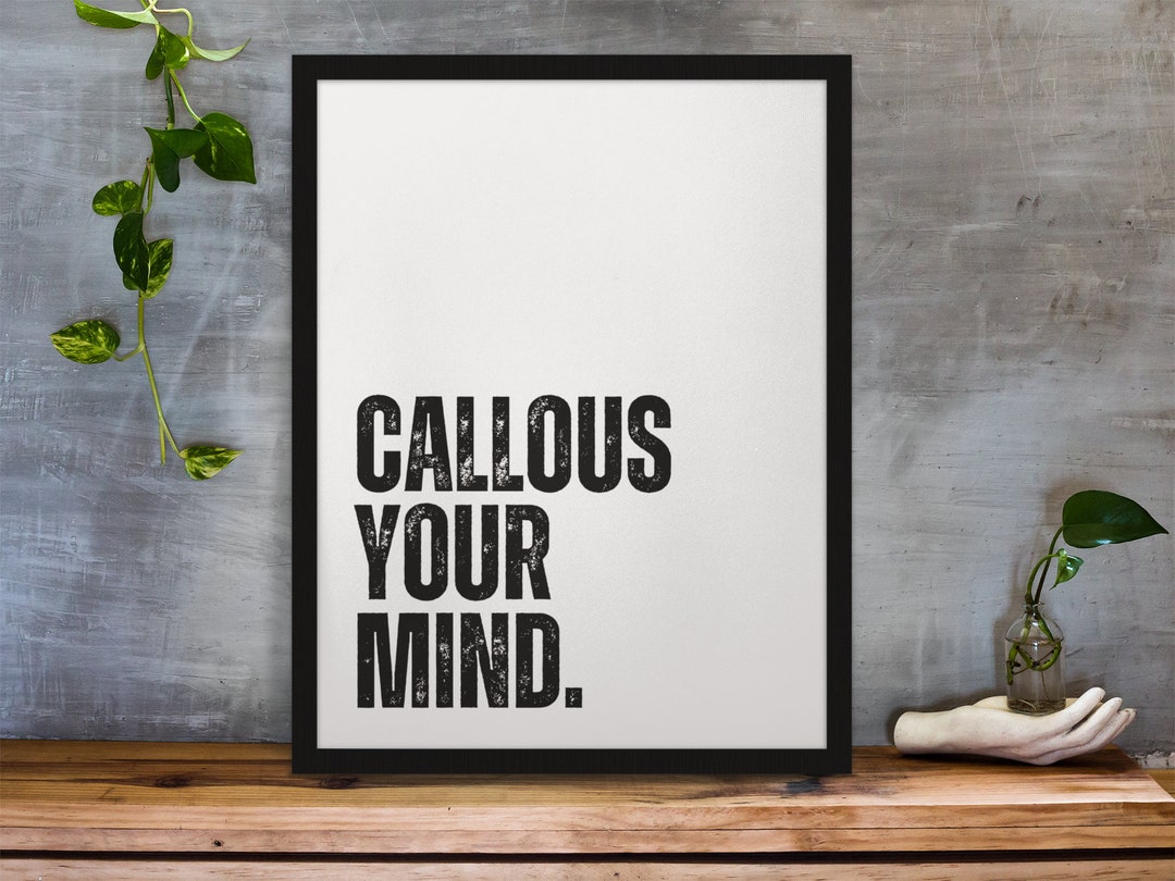 Callous Your Mind Motivational Posters Mental Toughness Resilience and Strength Inspirational ...