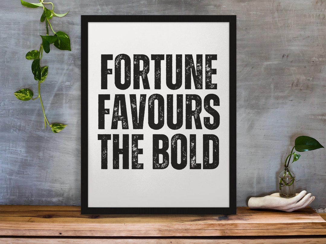 Fortune Favours the Bold Motivational Posters Courage Audacity ...