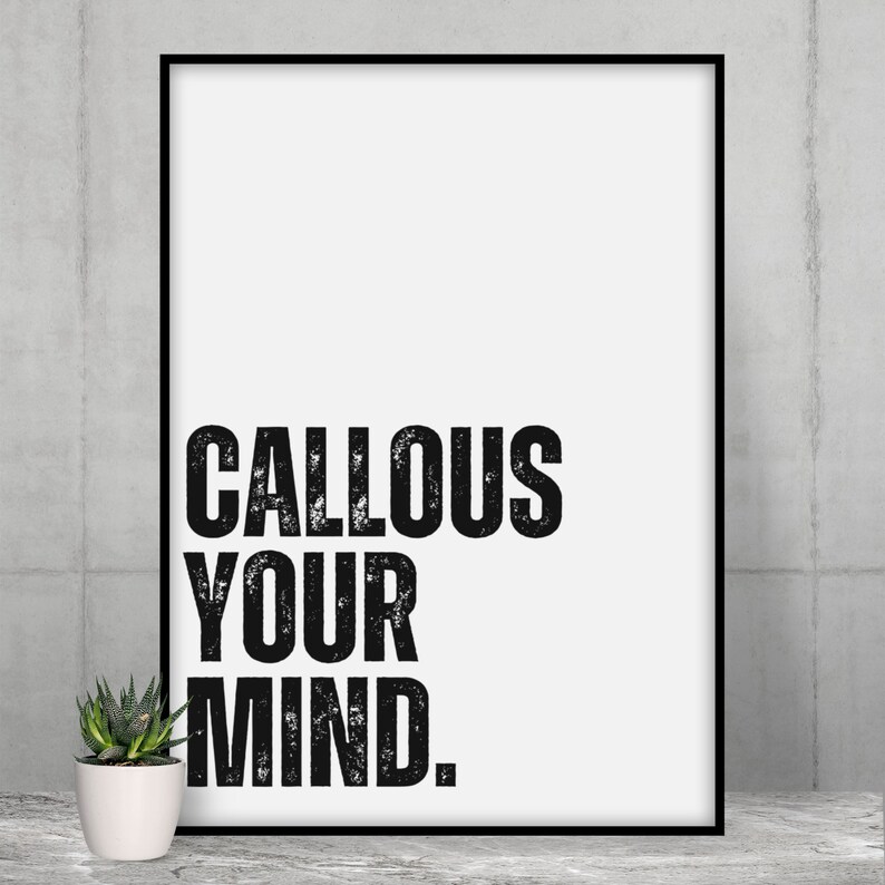 Callous Your Mind Motivational Posters Mental Toughness Resilience and Strength Inspirational ...