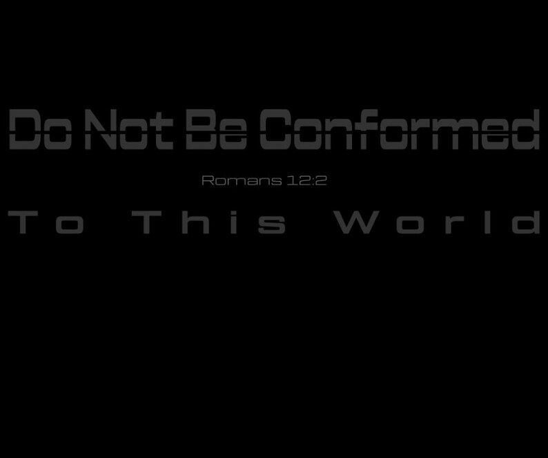 Do Not Be Conformed to This World Mens and Womens Christian Tshirt With ...
