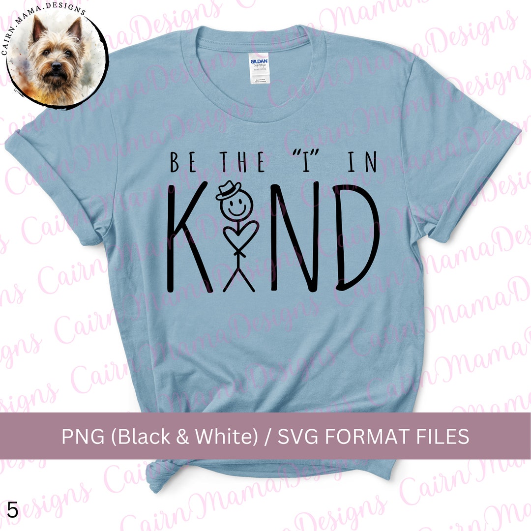 Be the i in Kind Kind, Kindness, Inspirational, Instant Download, Png ...