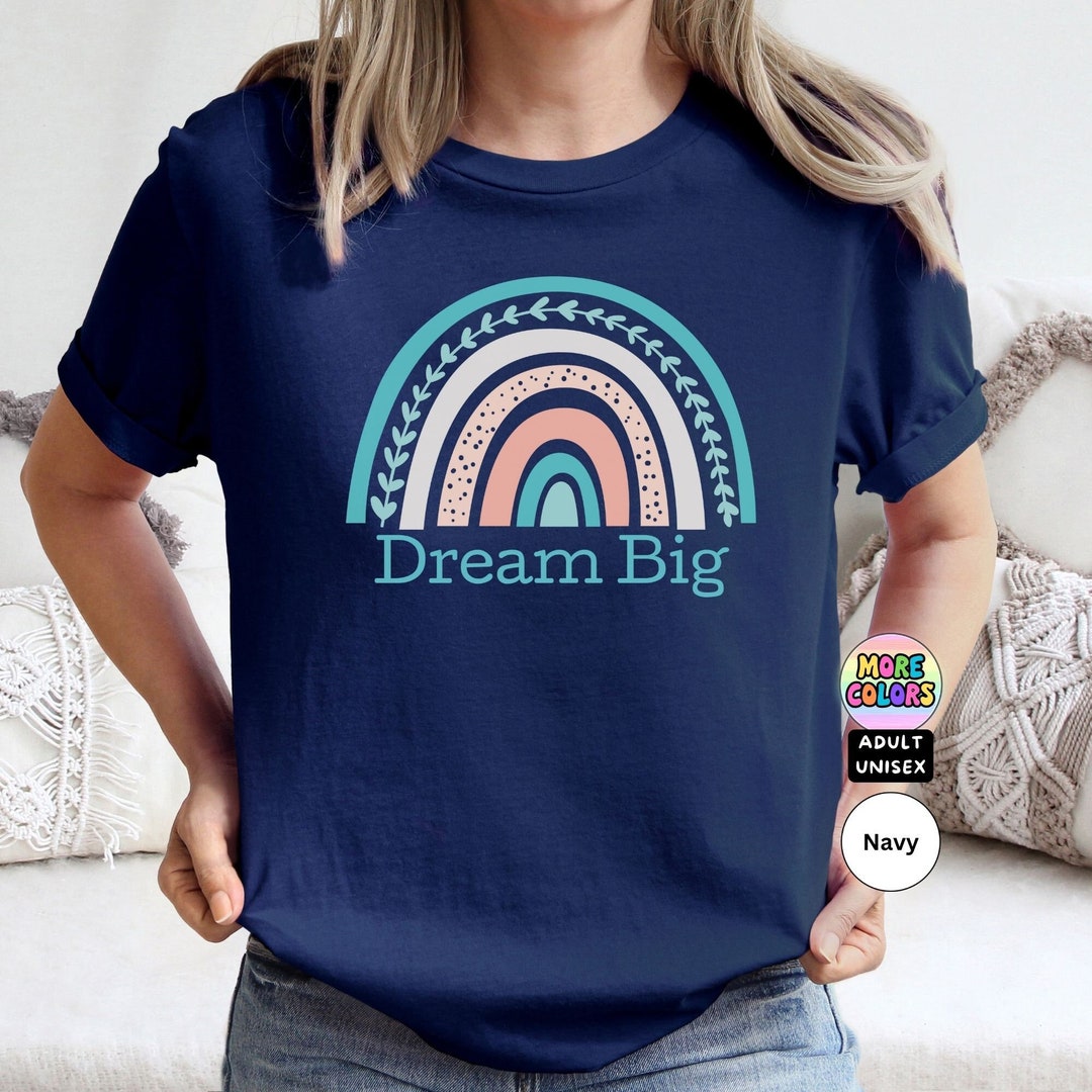 Dream Big Inspire Believe Motivate Tshirt, Uplifting Shirt for Kindness ...