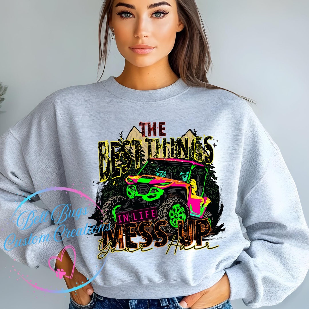 Side-by-side Trail Riding Shirt. the Best Things in Life Mess up Your ...