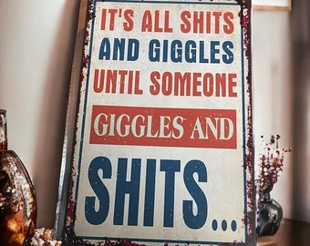 IT'S All SH%TS and Giggles Until Someone Giggles Novelty Sign Funny Gag ...