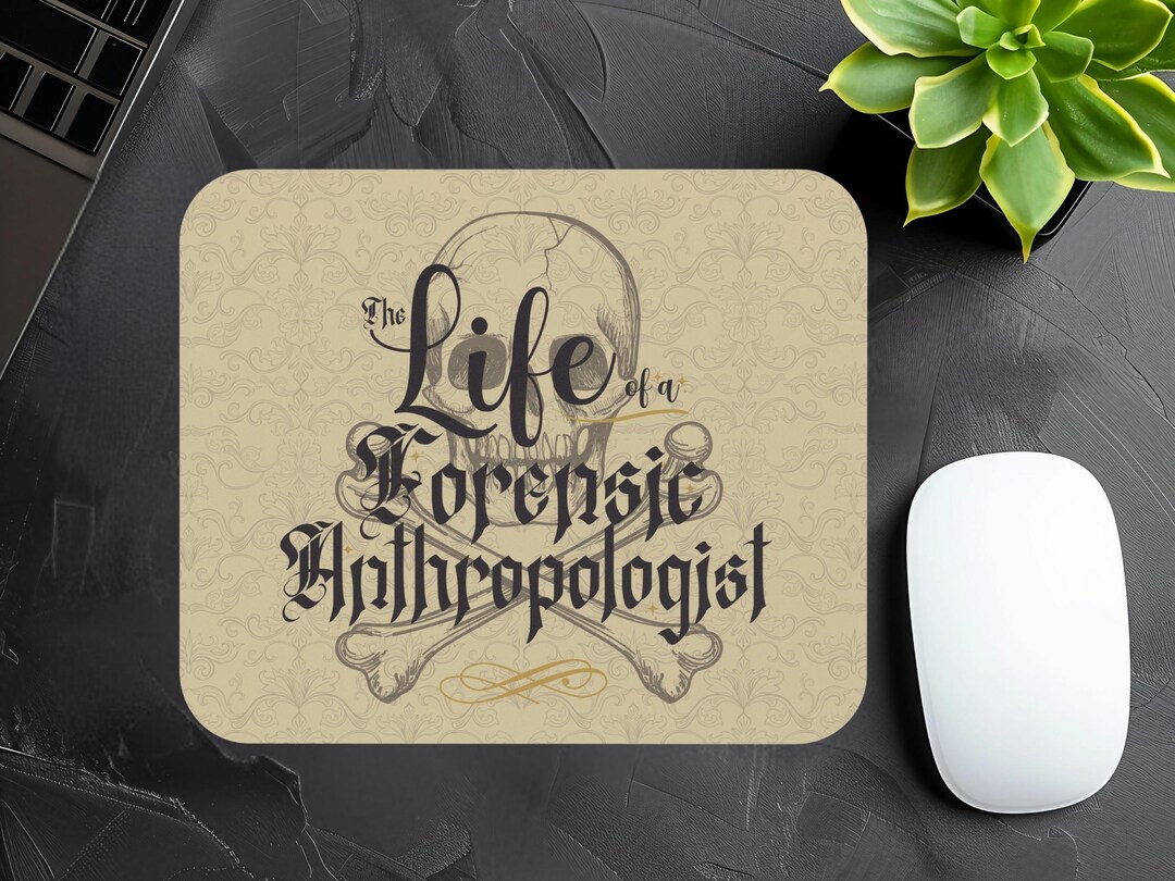 The Life of a Forensic Anthropologist Mouse Pad, Forensic Humor Gift ...