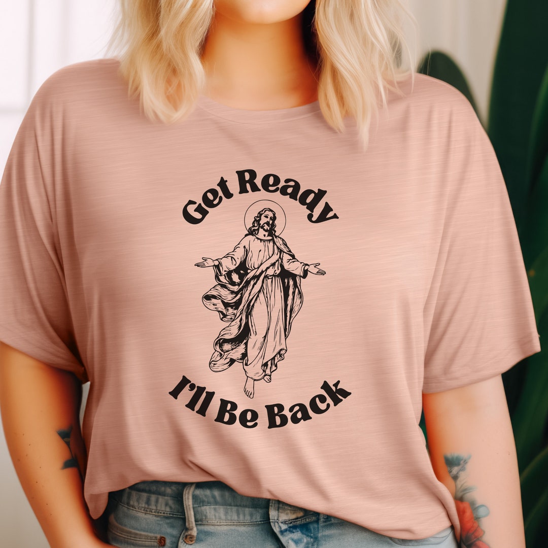 Get Ready Jesus is Coming Back T-shirt Trendy Christian Tee Rapture ...