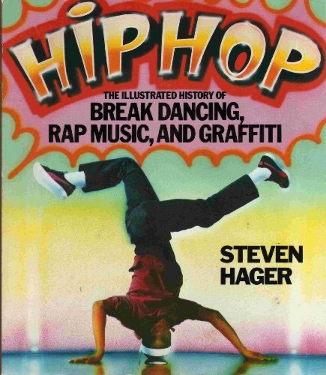 Hip Hop the Illustrated History of Break Dancing Rap Music, and ...