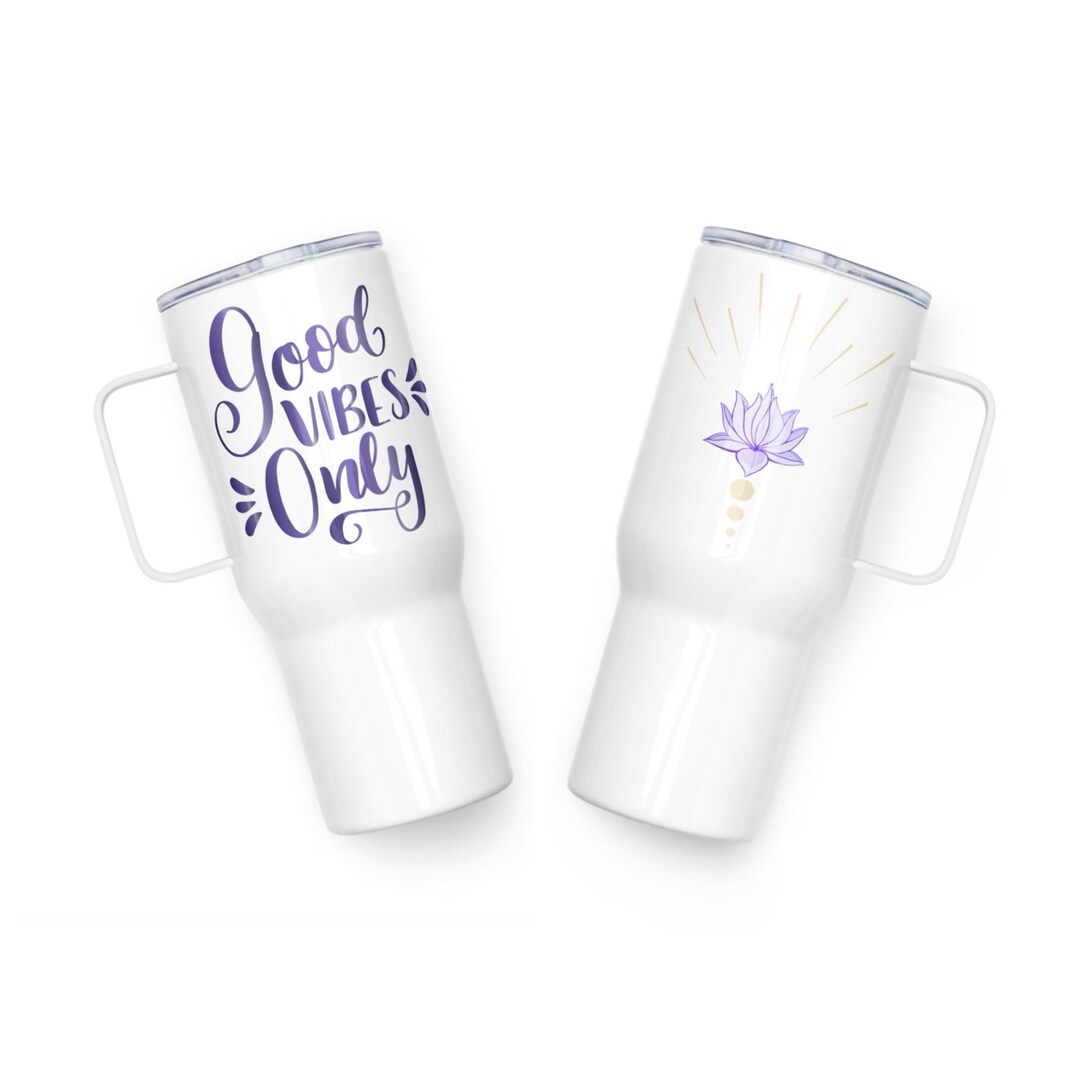 Good Vibes Only 25oz Travel Mug With a Handle. - Etsy