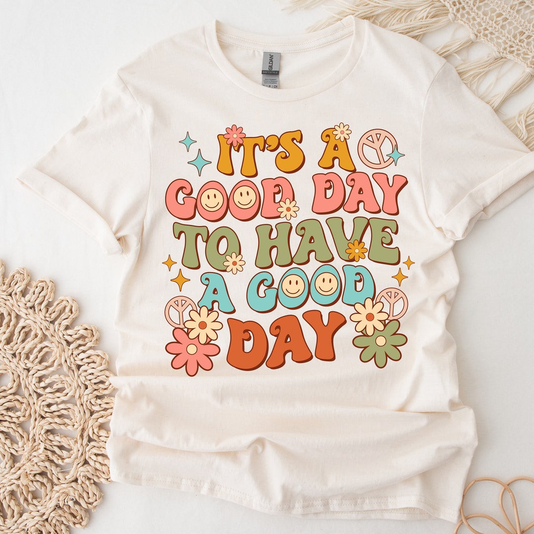 Have a Good Day Shirt, Motivational Positivity Shirt, Trendy Retro ...