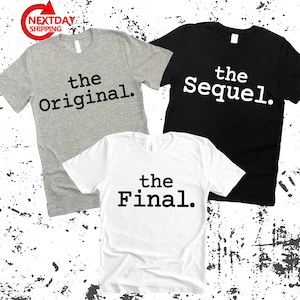The Original, the Sequel, the Final Shirts, Family Matching Shirt ...