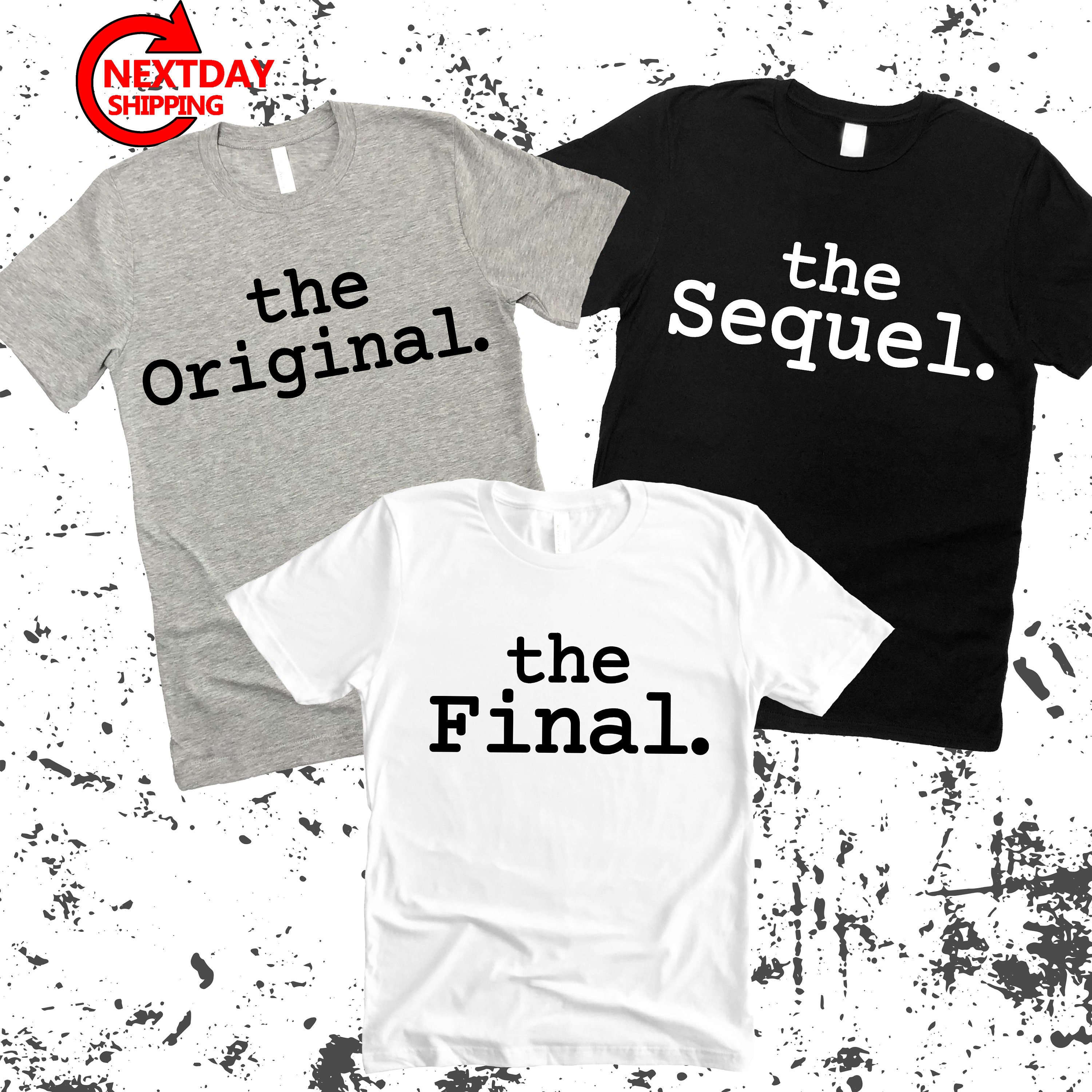 The Original, the Sequel, the Final Shirts, Family Matching Shirt ...
