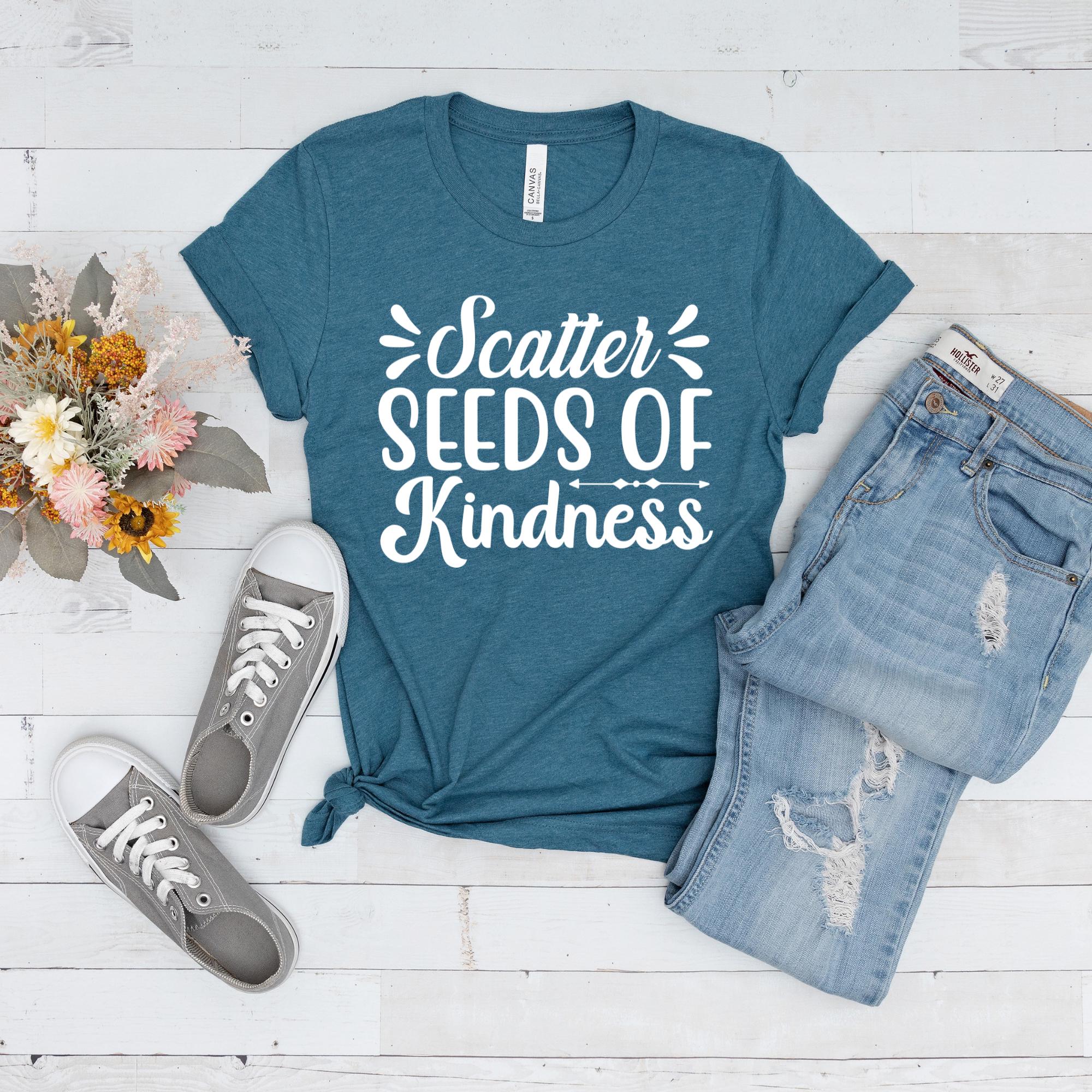 Scatter Seeds of Kindness T-shirts, Custom Scatter Kindness Sweatshirts ...