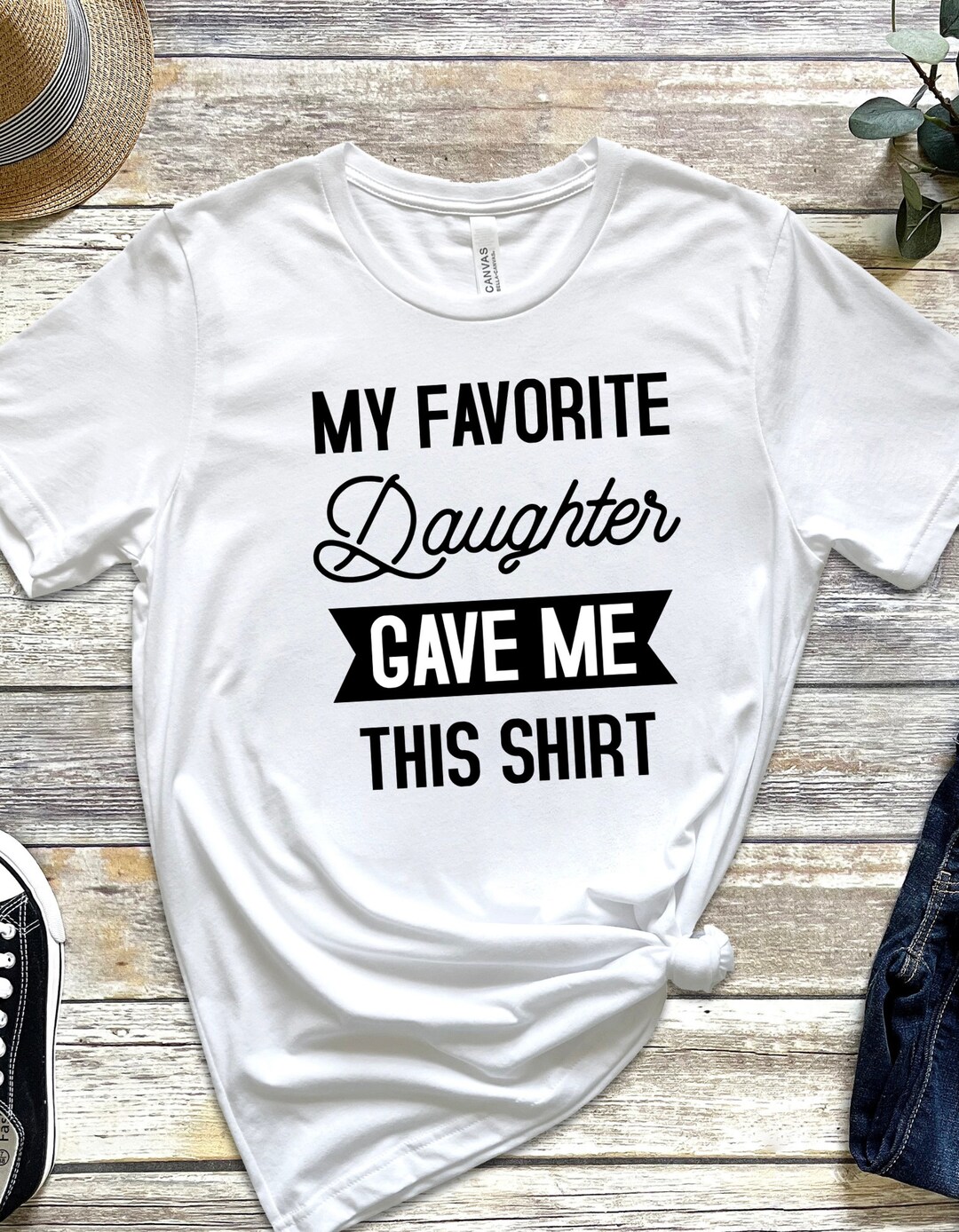 My Favorite Daughter Gave Me This Shirt , Fathers Day Gift , Mens T ...