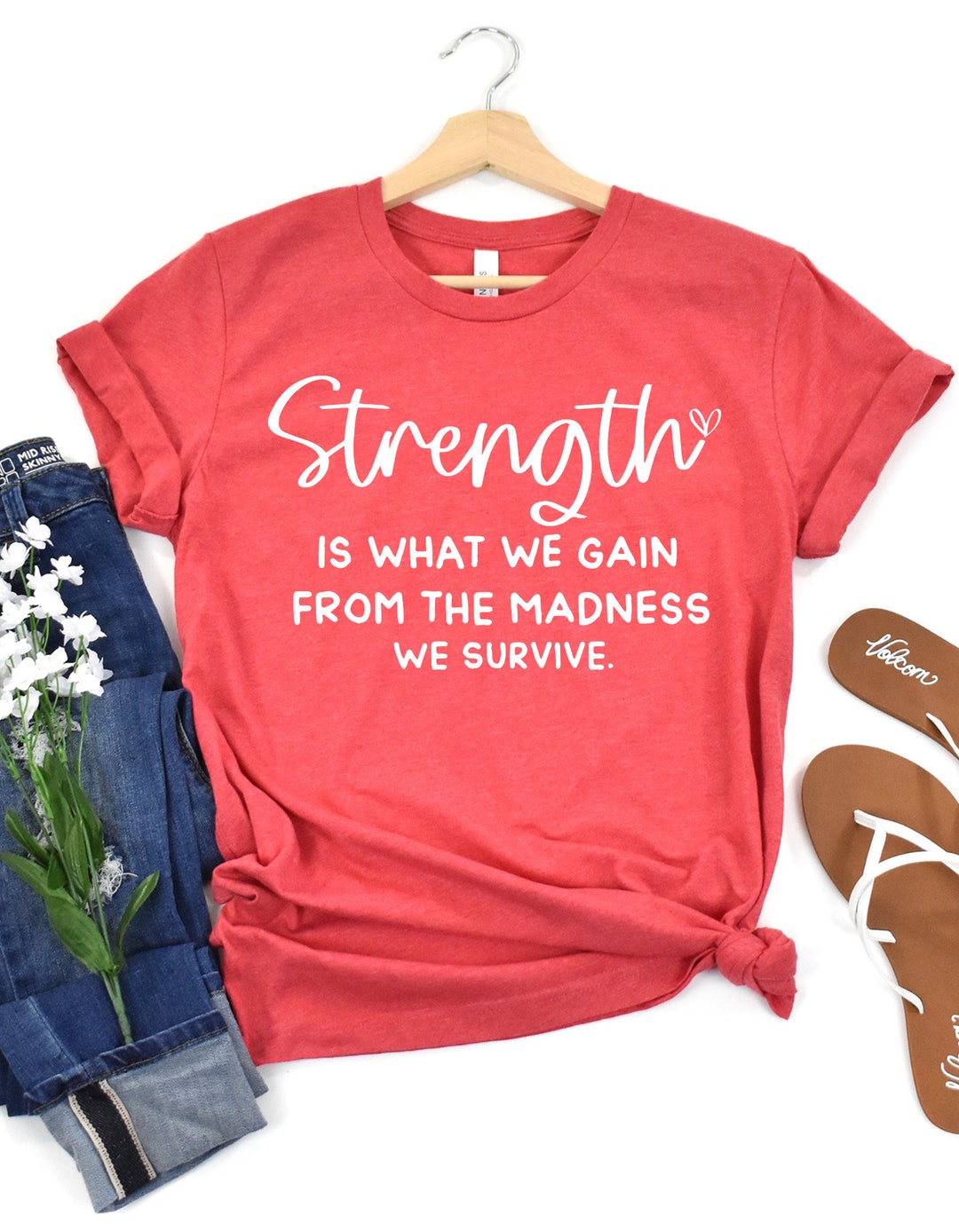 Strength is What We Gain From the Madness We Survive T-shirt, Positive ...