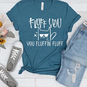 Funny Shirt, Shirt With Saying, Fluff You You Fluffin Fluff Shirt,cat ...