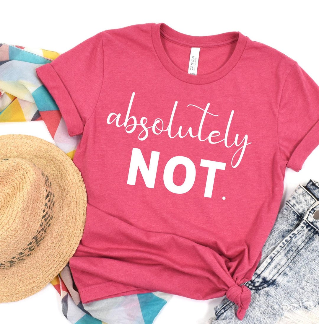 Absolutely Not Shirt, Absolutely Not Tshirt, I'd Rather Be Reading ...