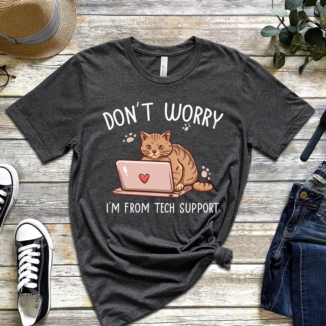 Don't Worry I'm From Tech Support Cat Shirt, Funny Cat Shirt, Funny ...