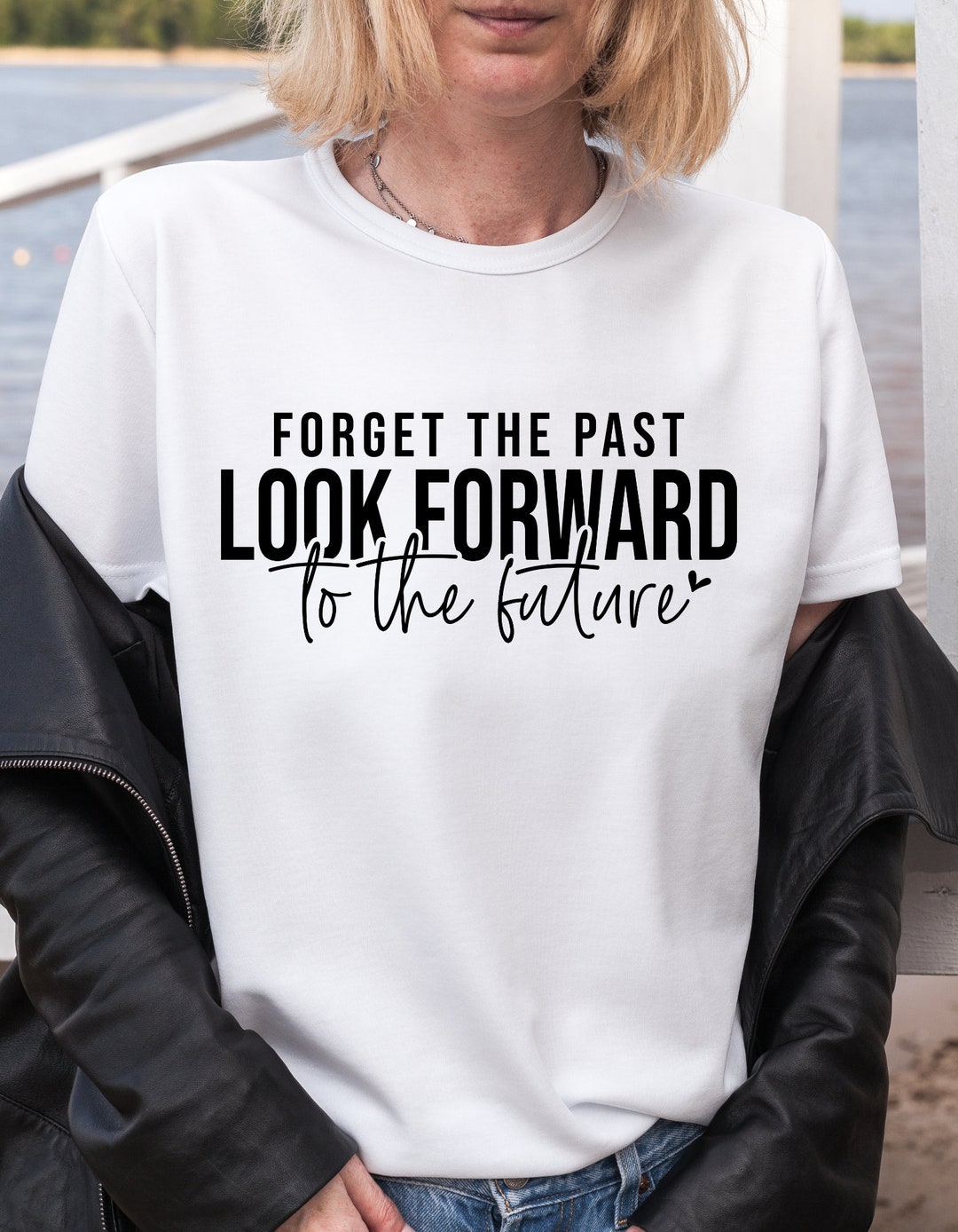 Forget the Past Look Forward to Future Sweatshirt, Positive Quotes ...