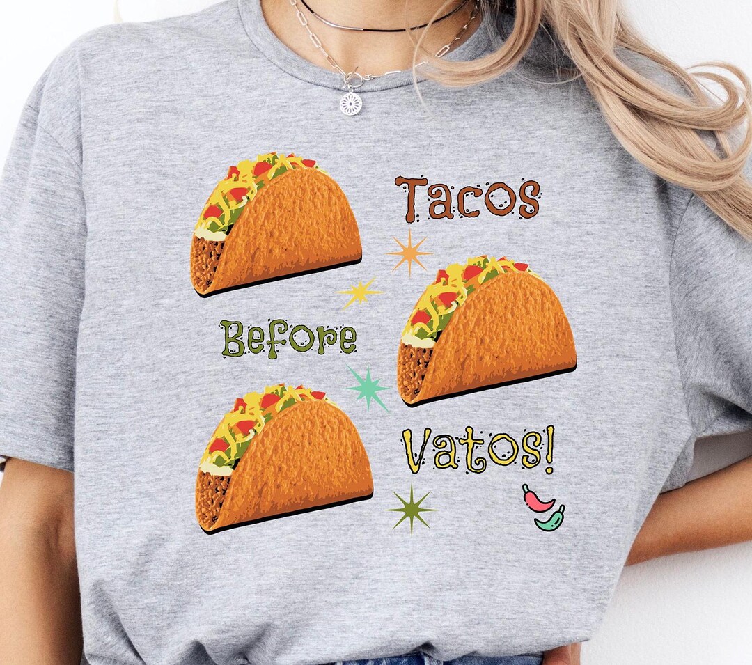 Tacos Before Vatos Novelty T Shirt Cute Tacos - Etsy