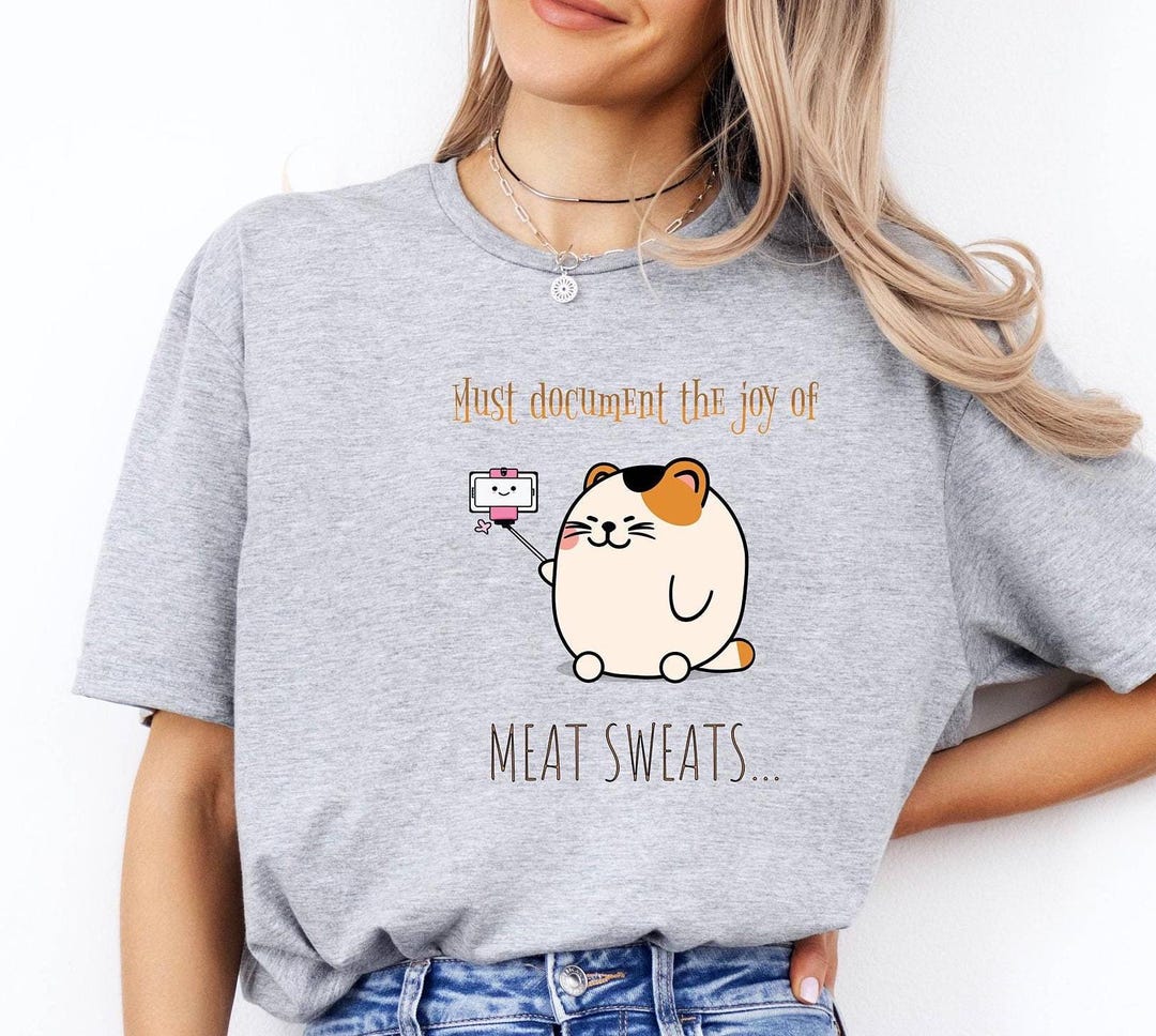 Must Document the Joy of Meat Sweats Cat T Shirt Cute Cat Novelty - Etsy