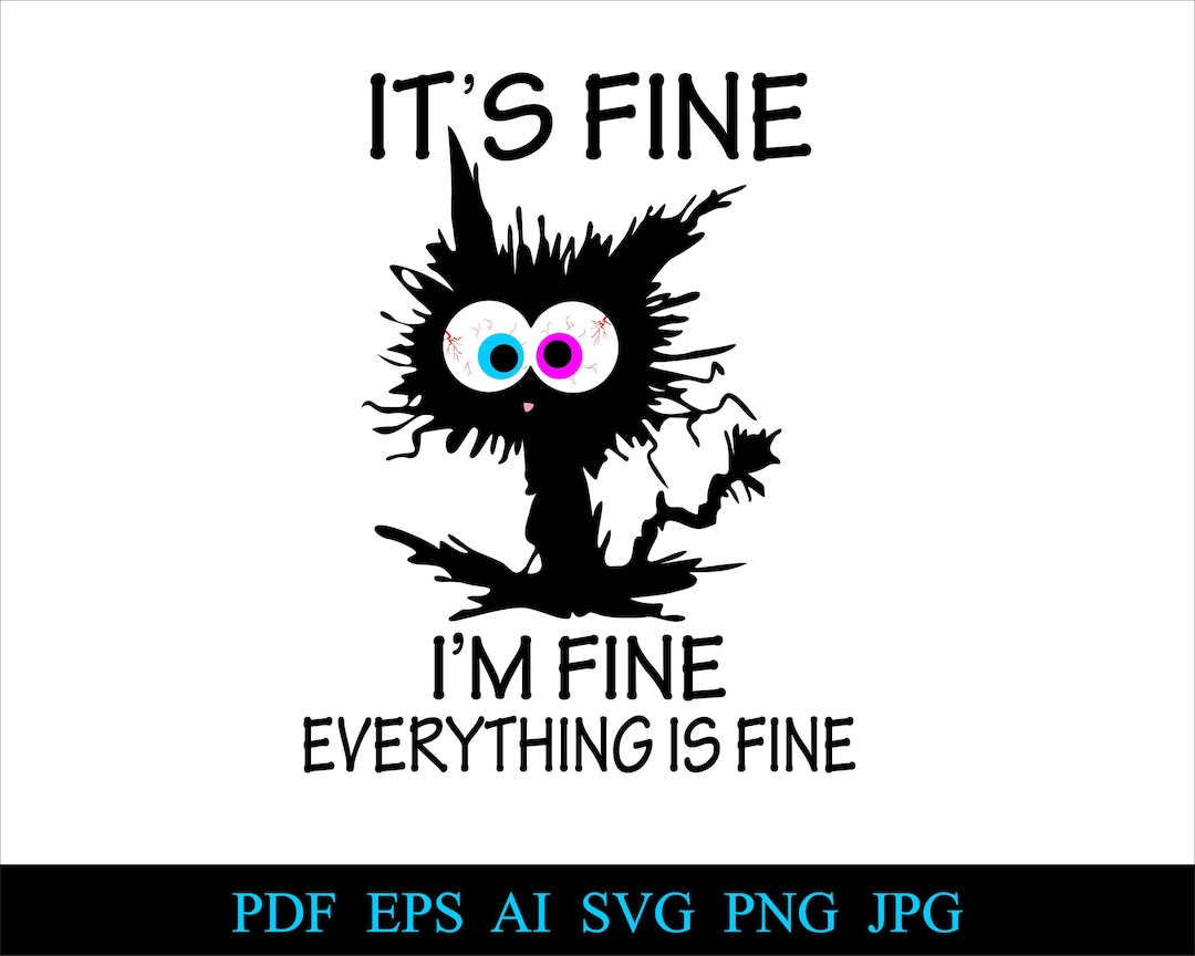 Its Fine Im Fine Everything is Fine Svg Everything is Fine Svg Png ...