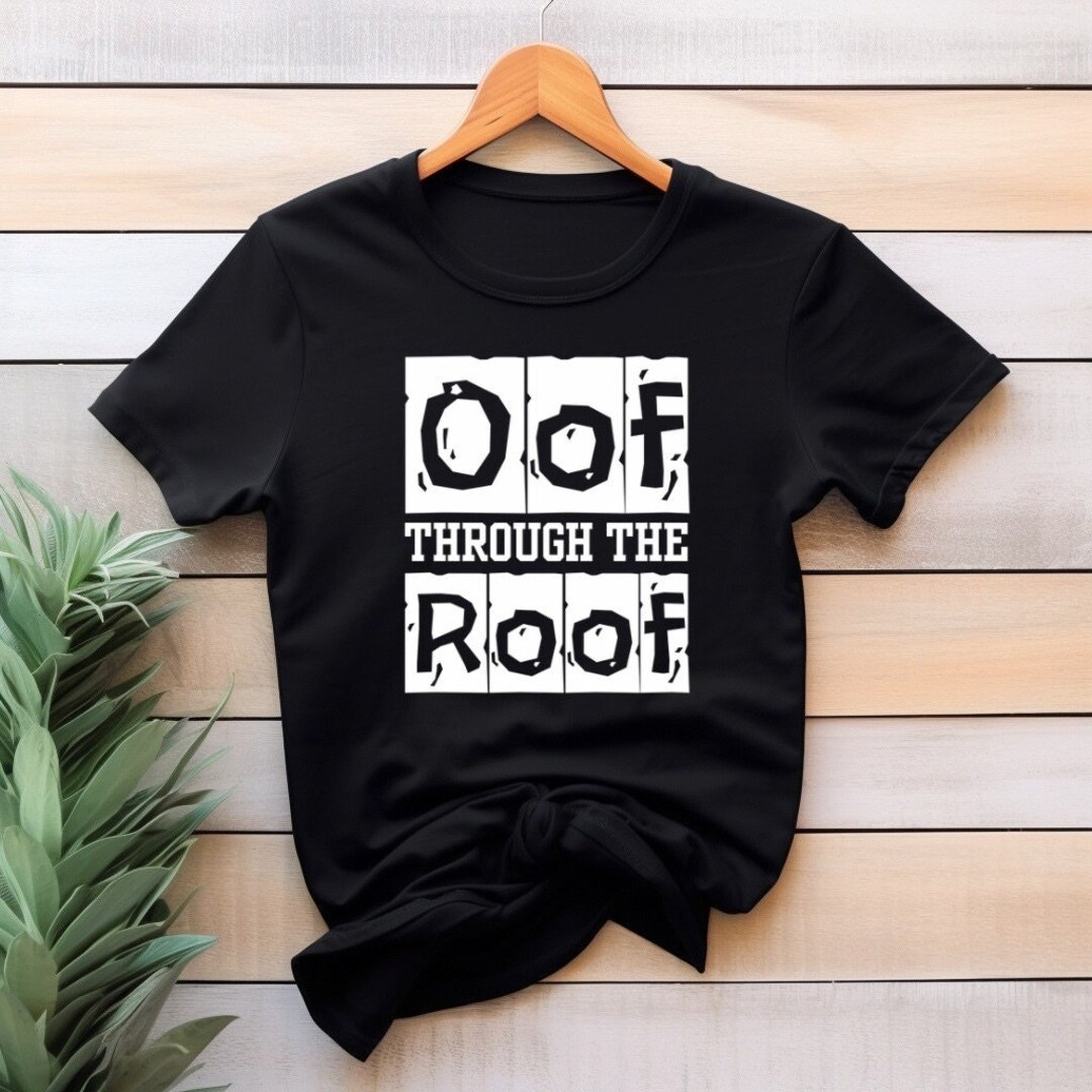 Funny Saying Shirt - Oof Through the Roof Humorous Expression T-shirt ...