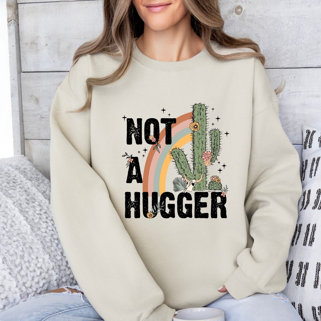 Not A Hugger Shirt, I'm A Hugger T-shirt, Hugger Sweatshirts, Hugger ...