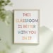 This Classroom is Better With You in It, Positive School Posters, Boho ...