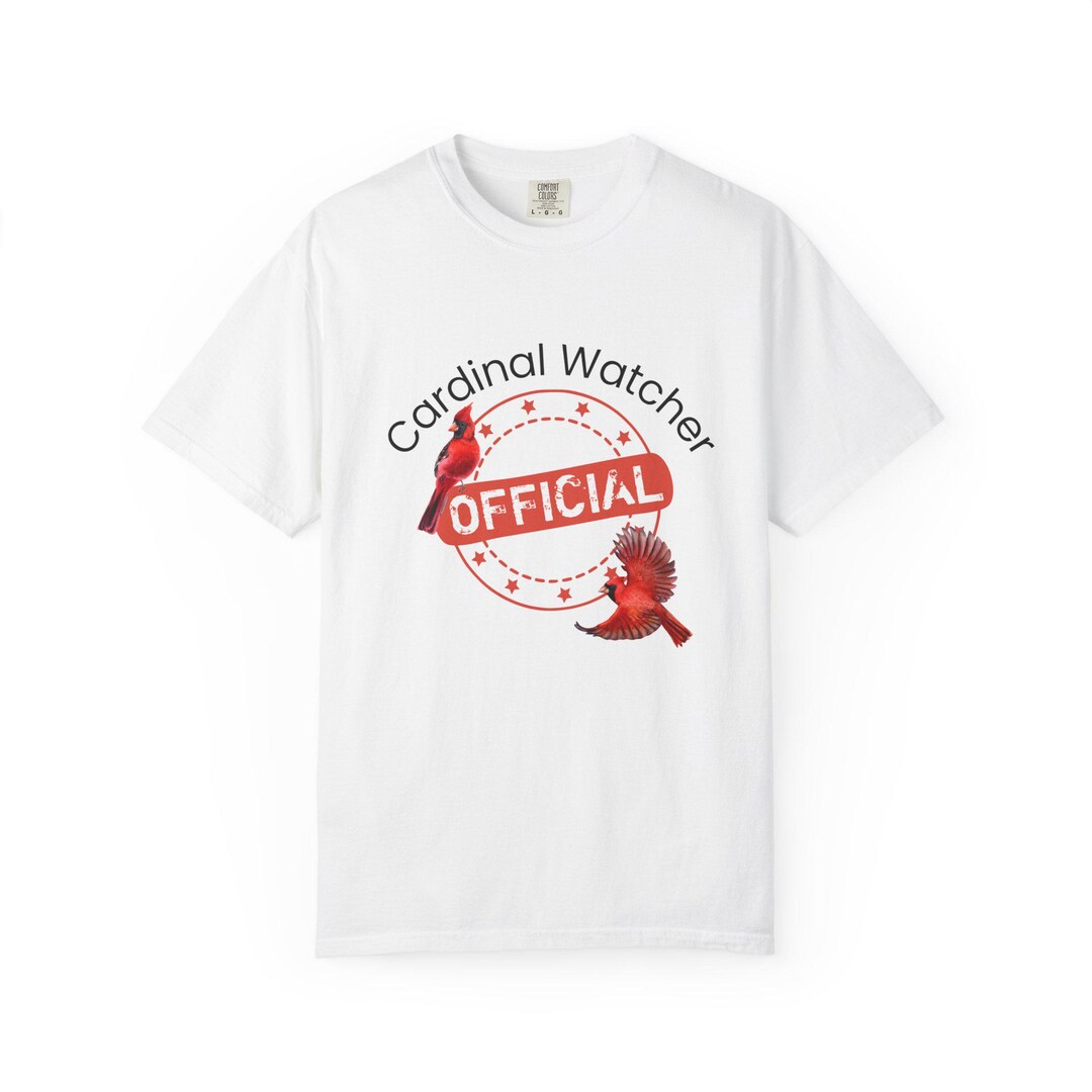 Cardinal Watcher T-shirt: Garment-dyed Ring-spun Cotton Bird Lover Tee ...